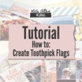 Tutorial: How to Create Toothpick Flags – Mistyhilltops